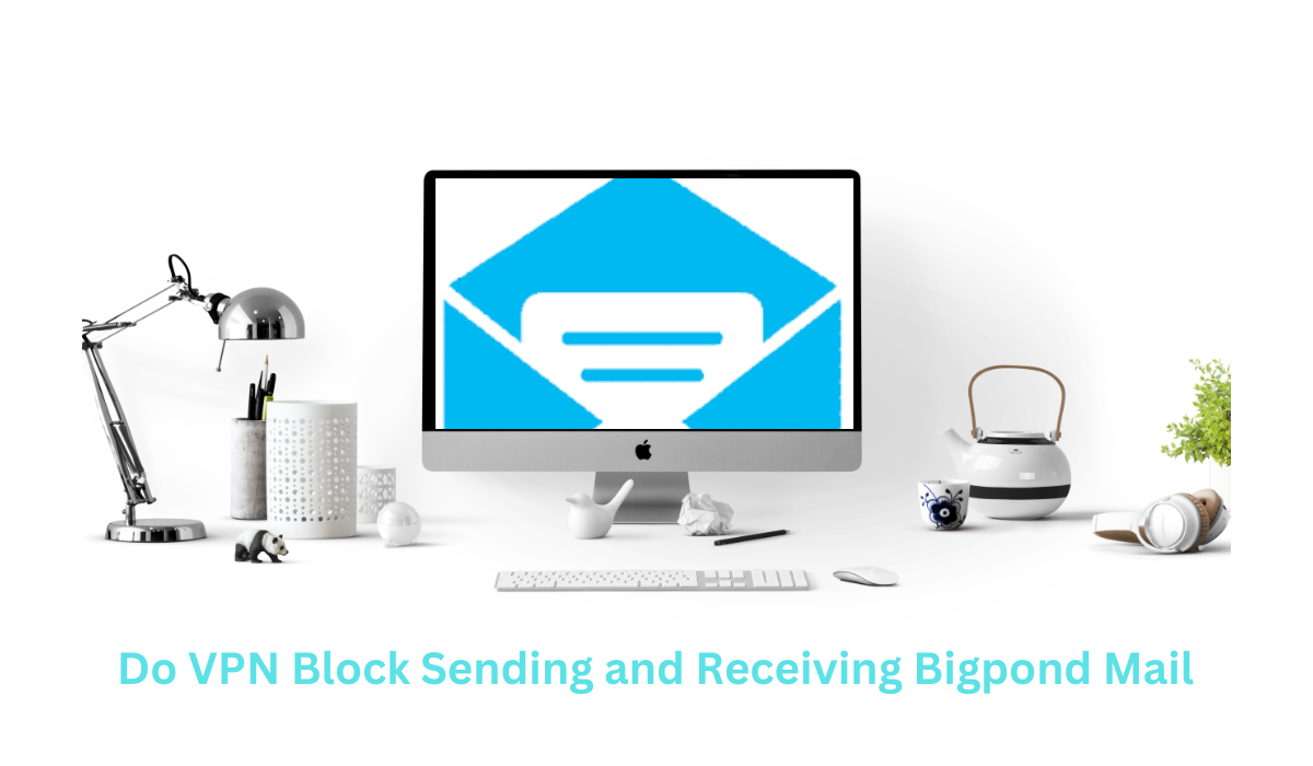 Do VPN Block Sending and Receiving Bigpond Mail - Bigpond Online ...